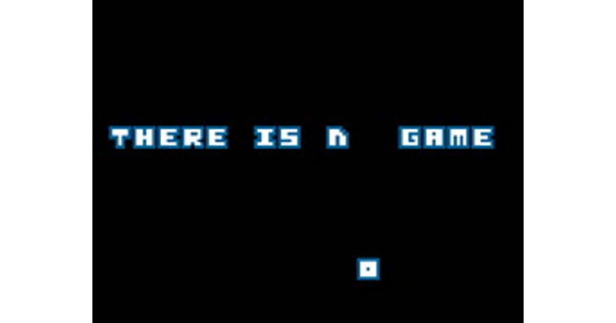 There Is No Game - Play There Is No Game Online - BestGames.Com